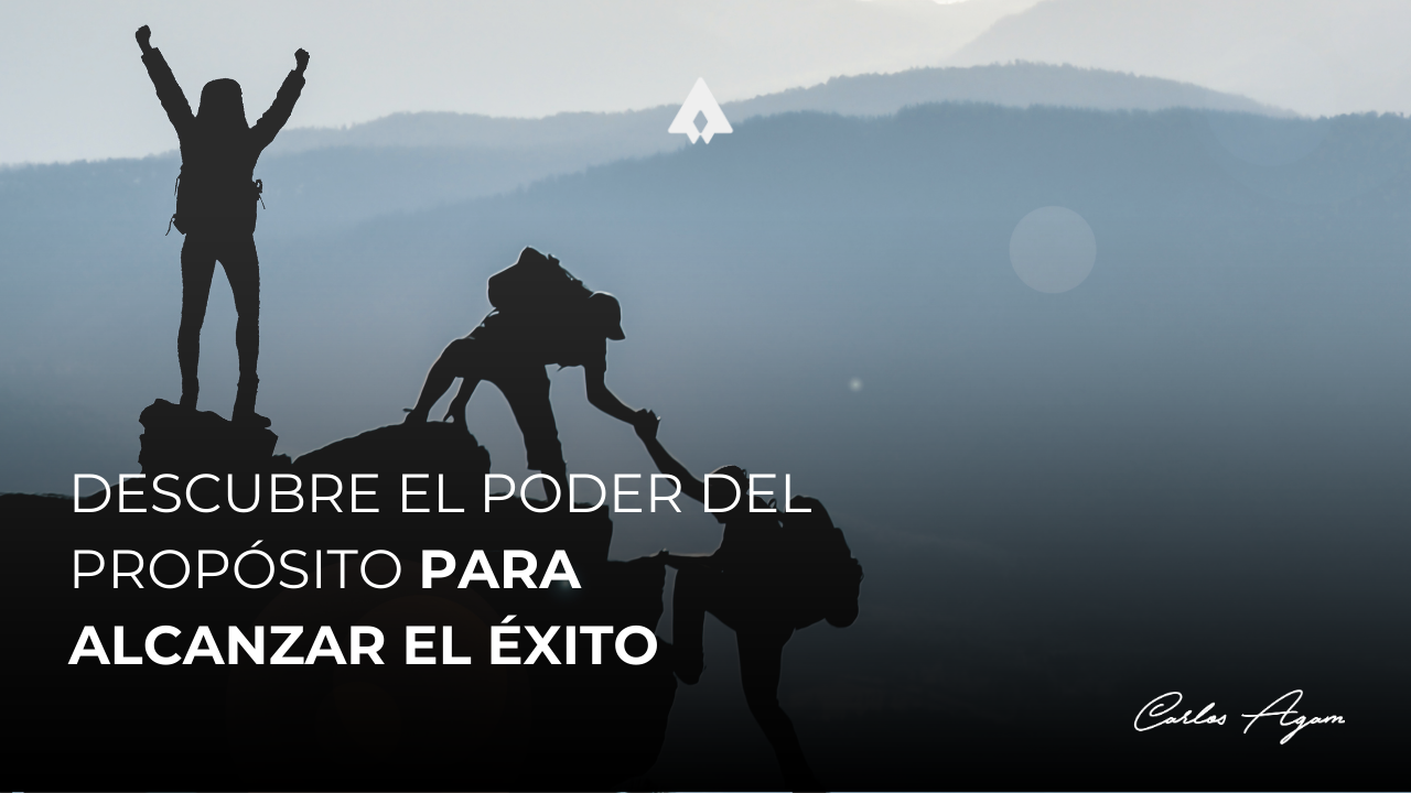 09-Descubre el Poder del Propósito para Alcanzar el Éxito