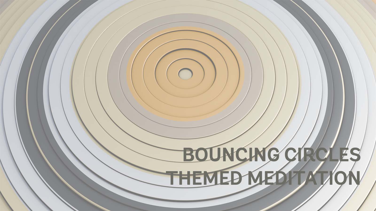 Bouncing Circles themed guided meditation