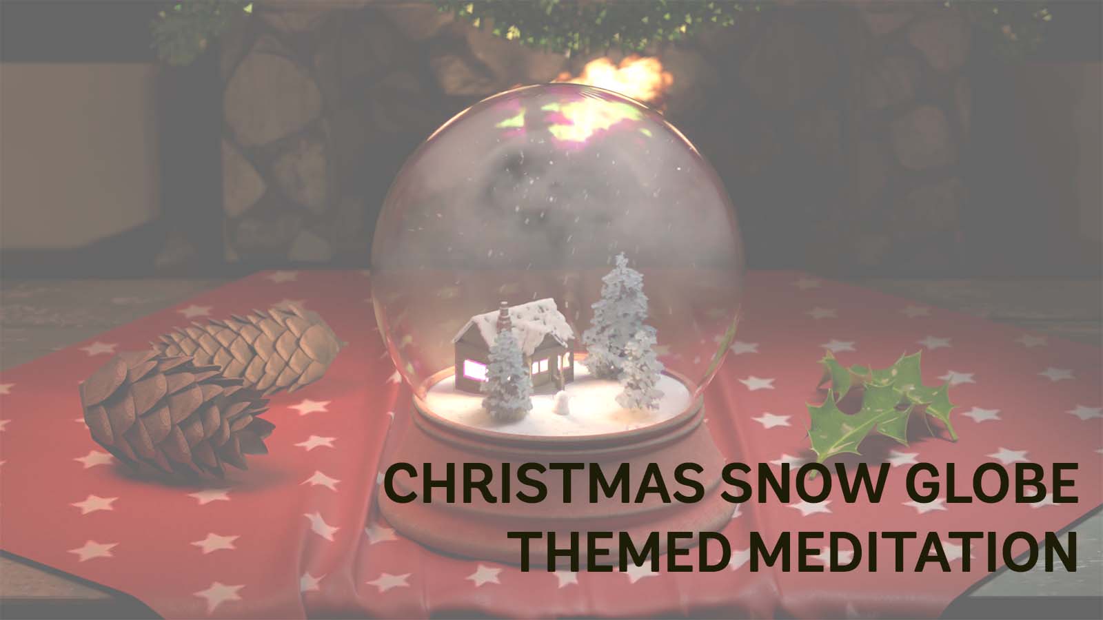 Christmas Snow Globe Themed Meditation