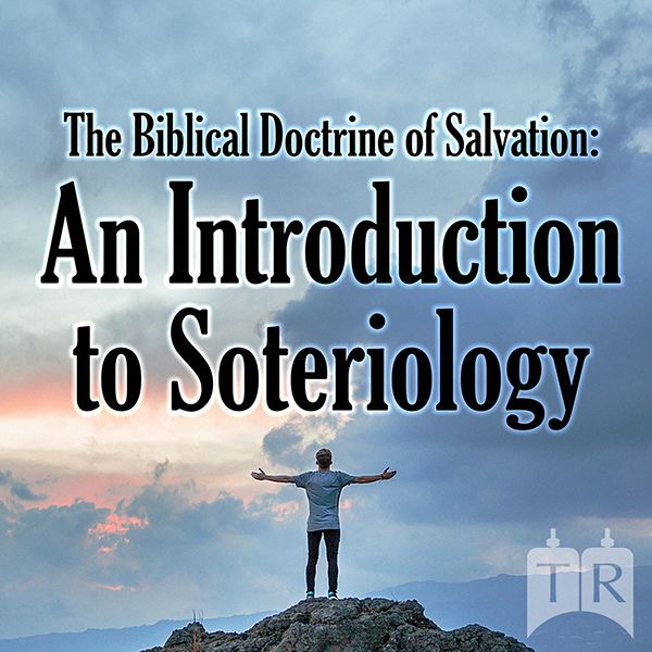 Soteriology: An Introduction to the Doctrine of Salvation