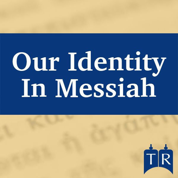 Our Identity in Messiah