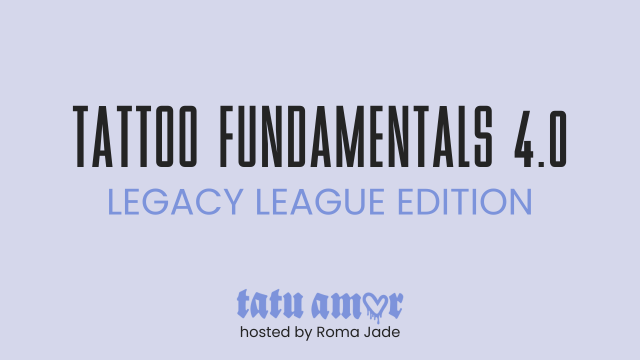 Tattoo Fundamentals 4.0 Course, Legacy League Edition