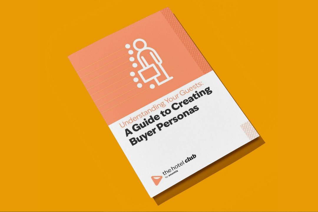 Know Your Guests: A Beginner’s Guide to Hospitality Buyer Personas