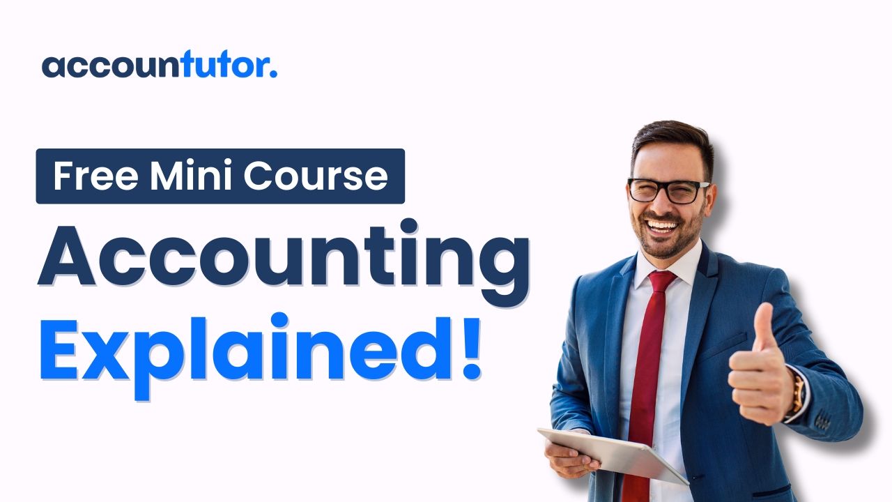 Accounting Explained (Free Mini Course)