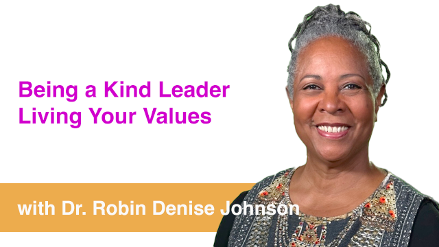 Being a Kind Leader: Living Your Values