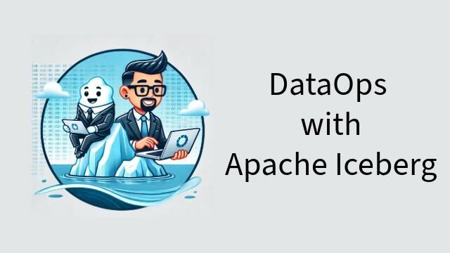 DataOps with Apache Iceberg