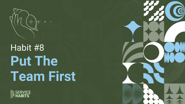 Habit #8: Put The Team First