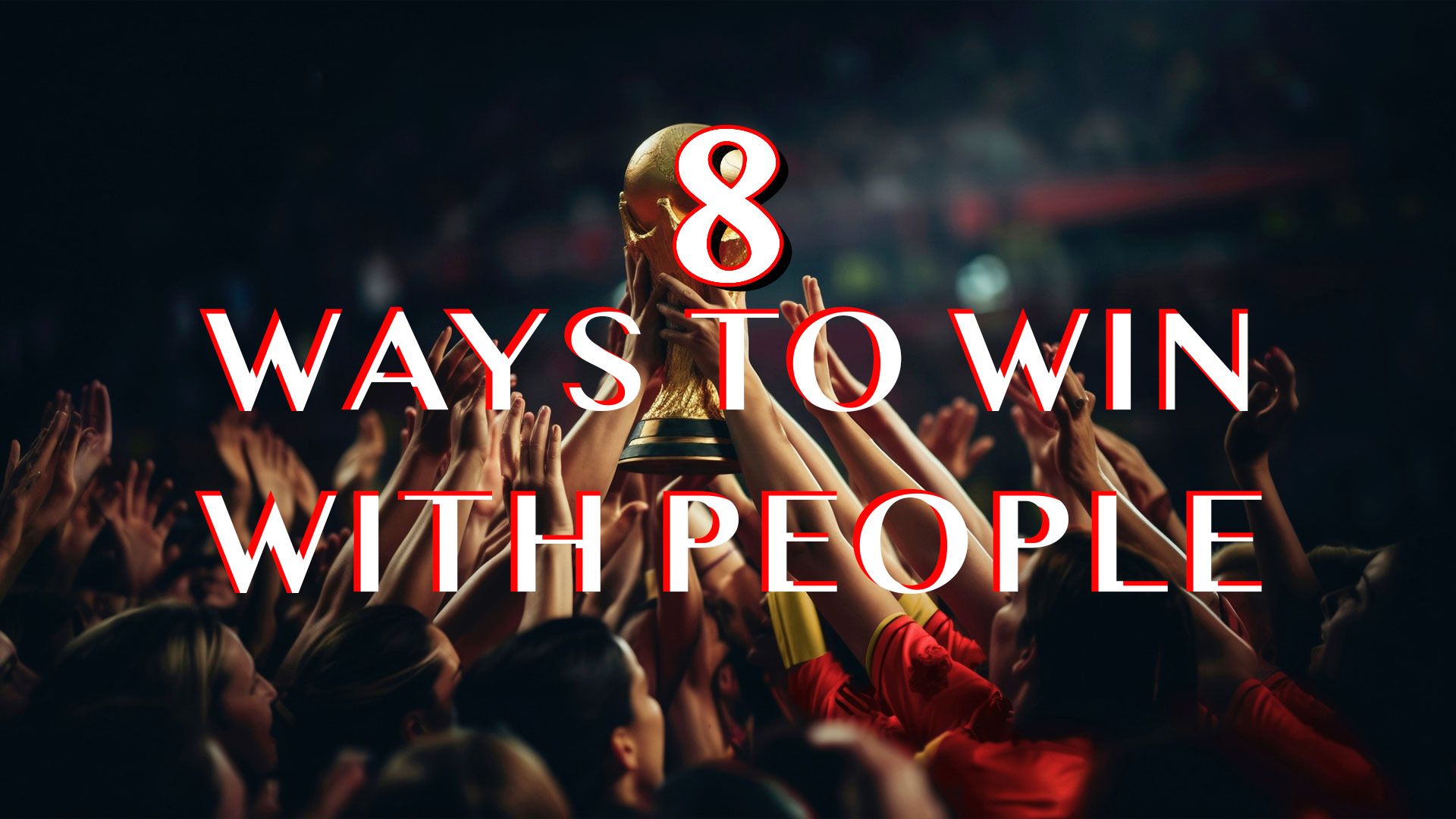8 Ways To Win With People