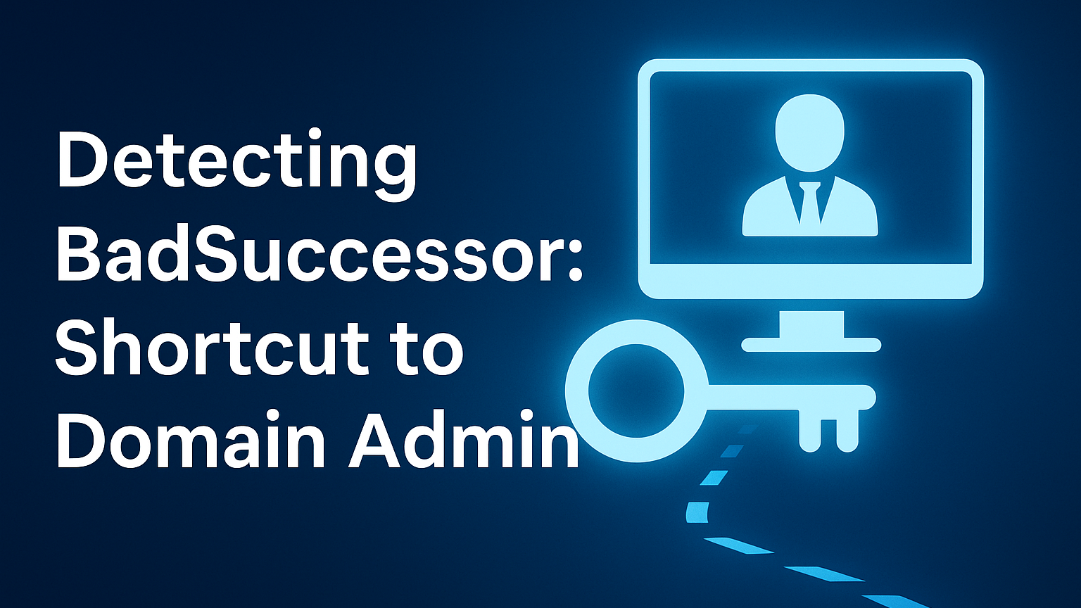Detecting BadSuccessor: Shorcut to Domain Admin