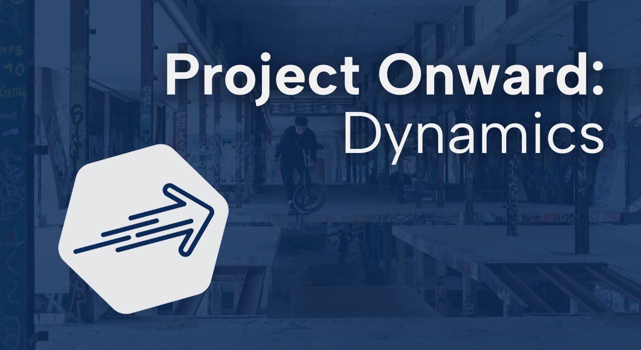 Project Onward: Dynamics