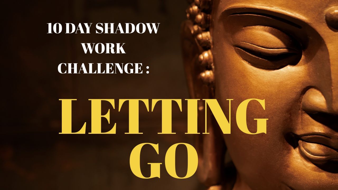 10 Day Shadow Work Challenge: Letting Go