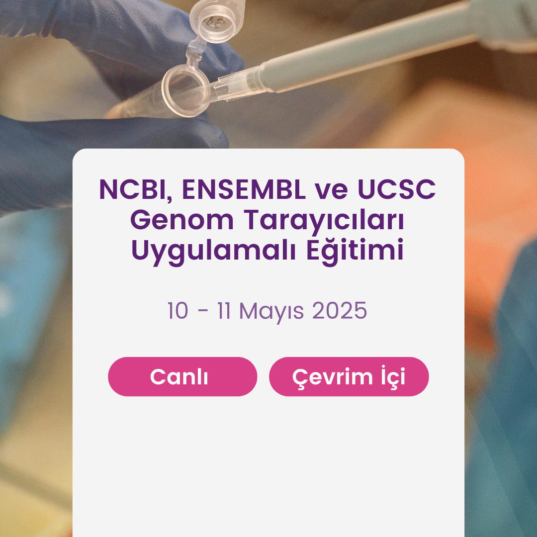 05) NCBI, ENSEMBL ve UCSC Genom Tarayıcıları Uygulamalı Eğitimi