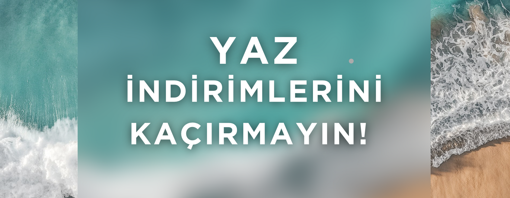 YAZ İNDİRİMLERİ BAŞLIYOR!