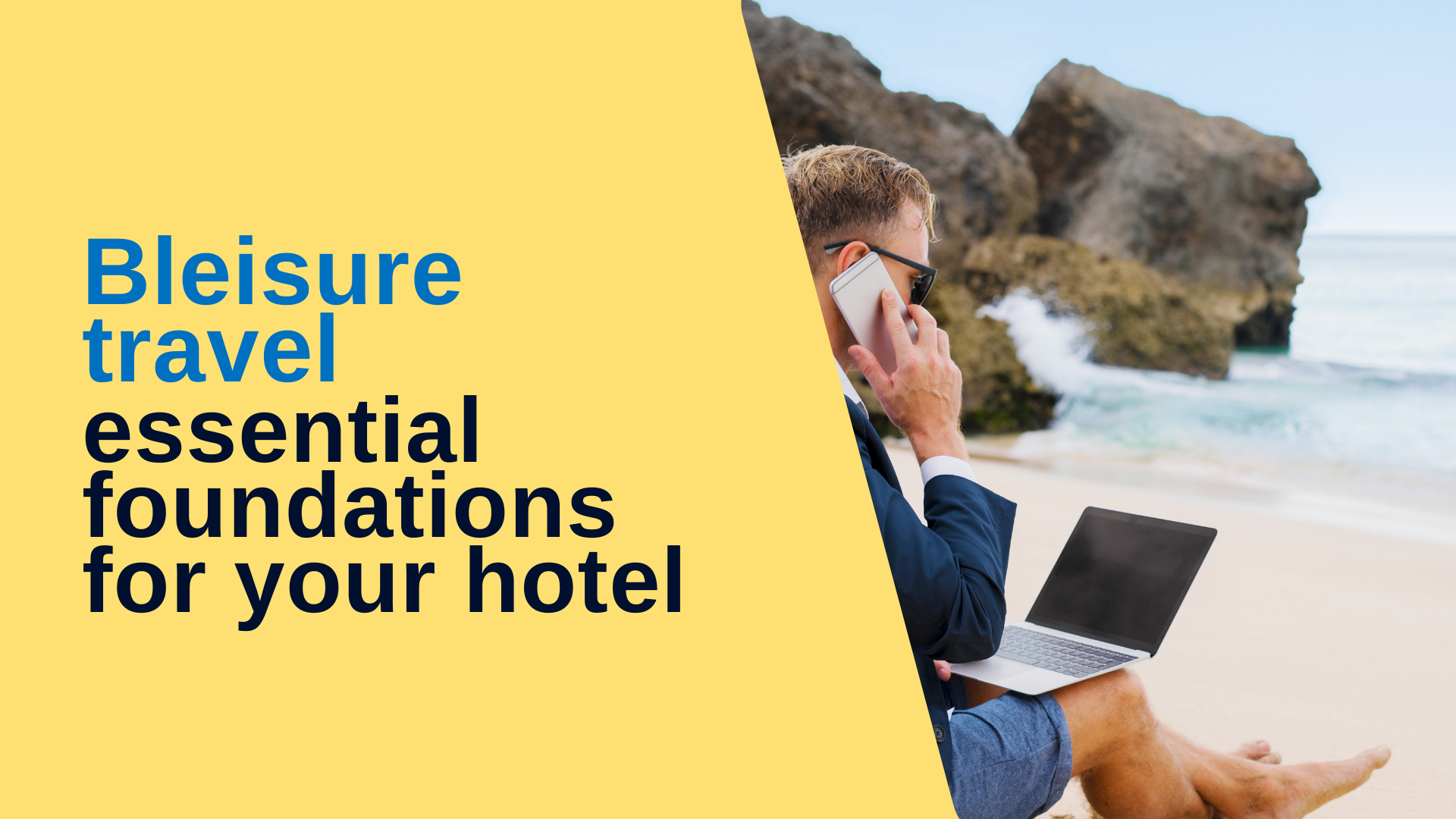 Bleisure Travel: Essential Foundations for Your Hotel