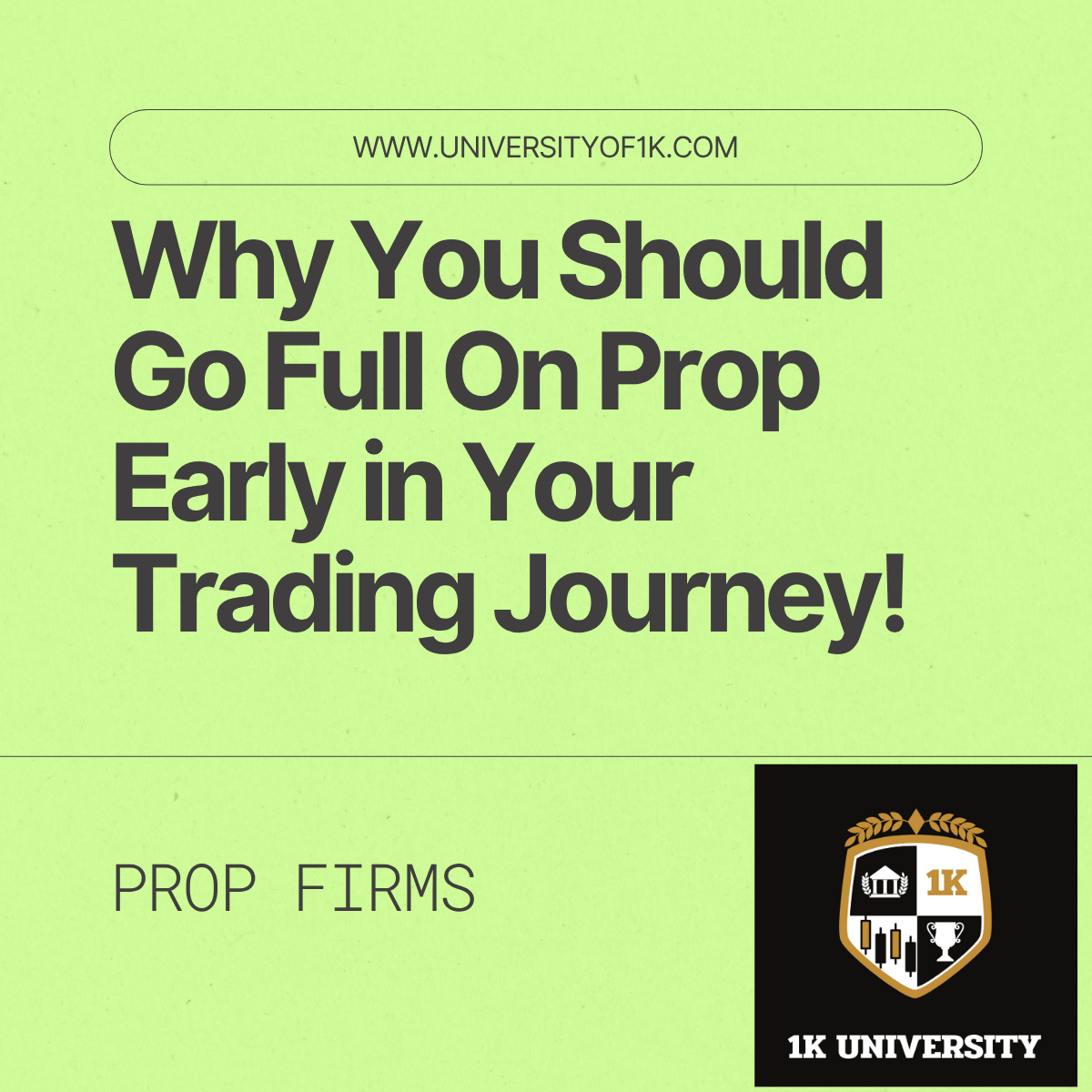 Why You Should Go Full On Prop Early in Your Trading Journey
