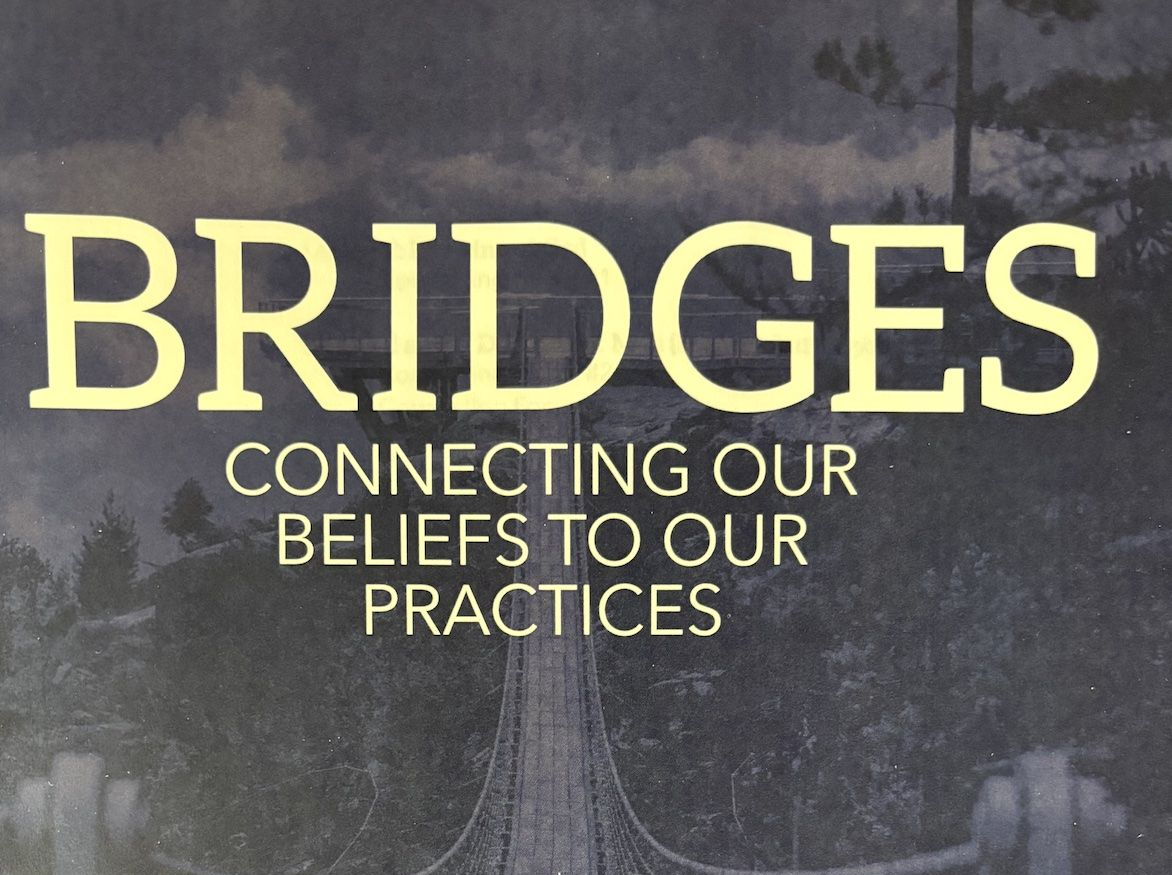 Bridges: Connecting Our Beliefs to Our Practices