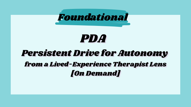 PDA from a Lived Experience Therapist Lens