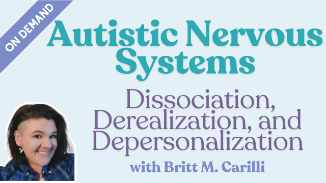 Autistic Nervous Systems: Dissociation, Derealization and Depersonalization