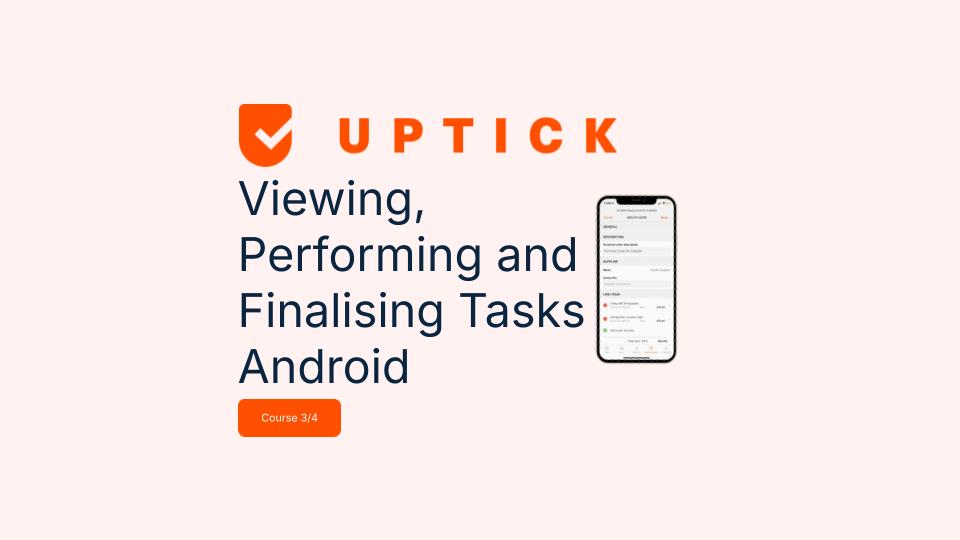 Android App Basics - Viewing, Performing and Finalising Tasks