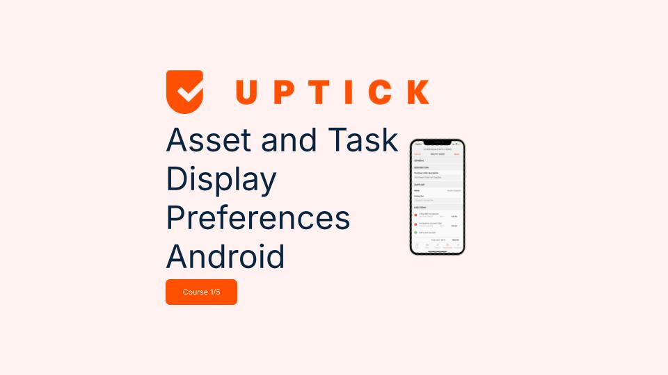 Android App Advanced - Asset and Task Display Preferences
