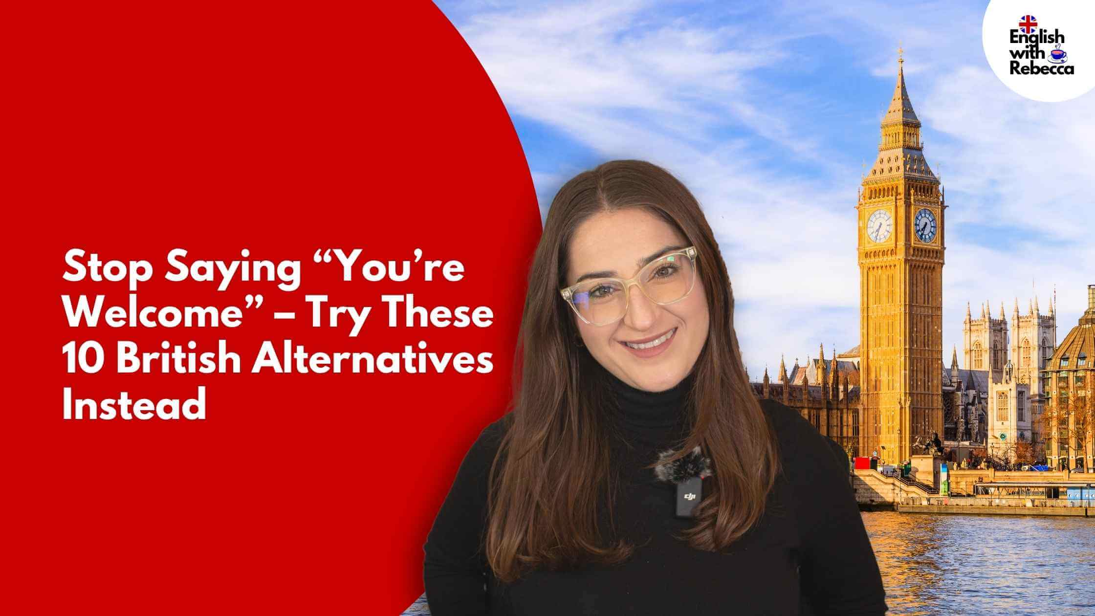 Stop Saying “You’re Welcome” – Try These 10 British Alternatives Instead