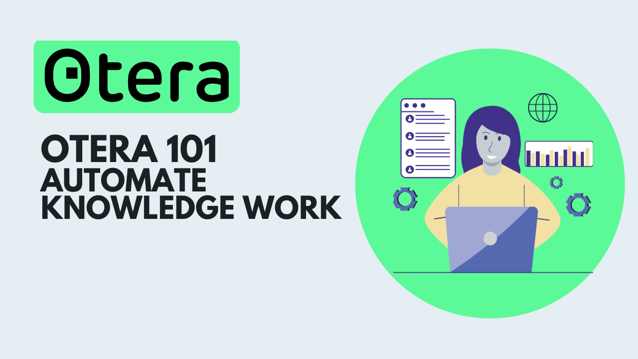 Otera 101 - Automate Knowledge Work