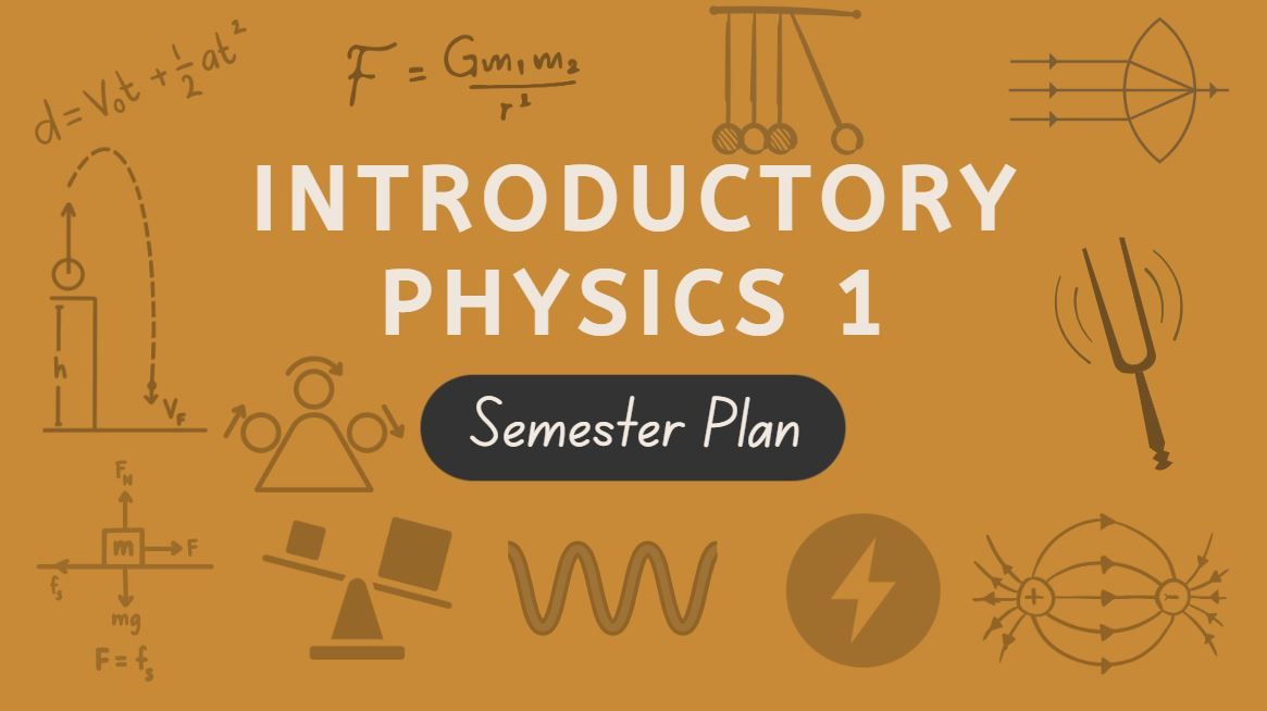 Introductory Physics 1 Semester Plan
