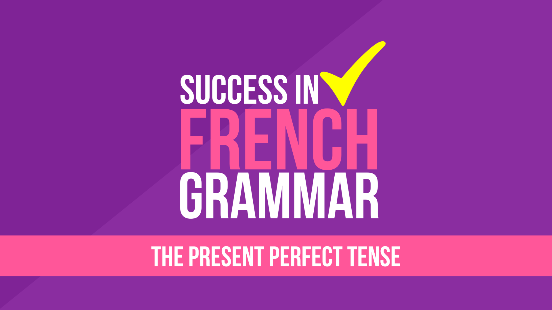 Success in French Grammar - The Present Perfect Tense