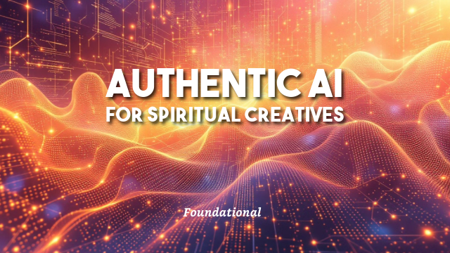 Authentic Ai for Spiritual Creatives