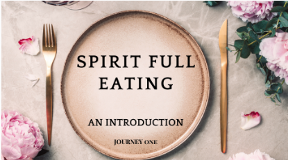 Spirit-Full Eating Journey One
