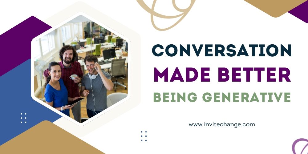 Conversation Made Better Being Generative