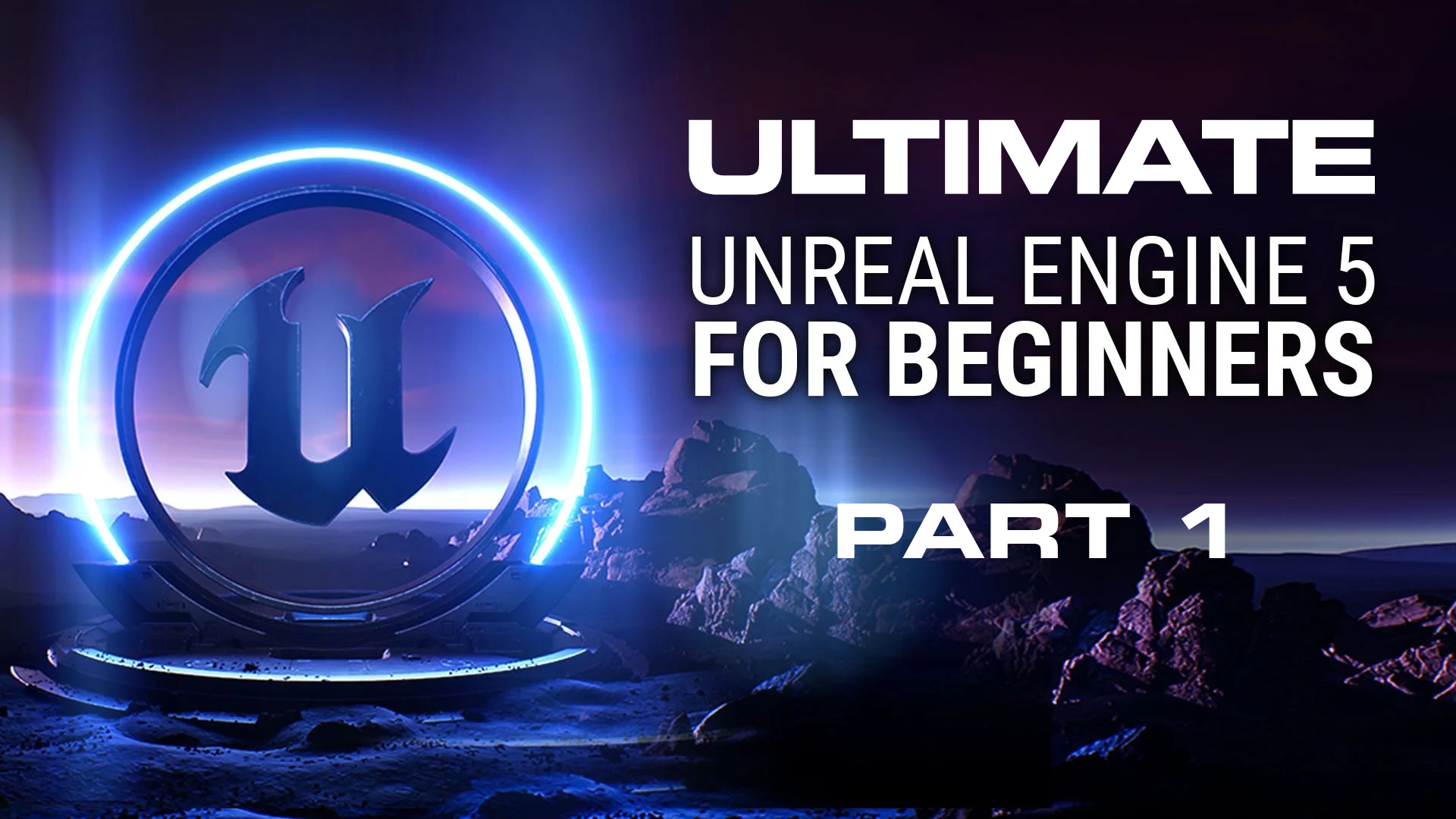 Ultimate Unreal Engine for Beginners Part 1