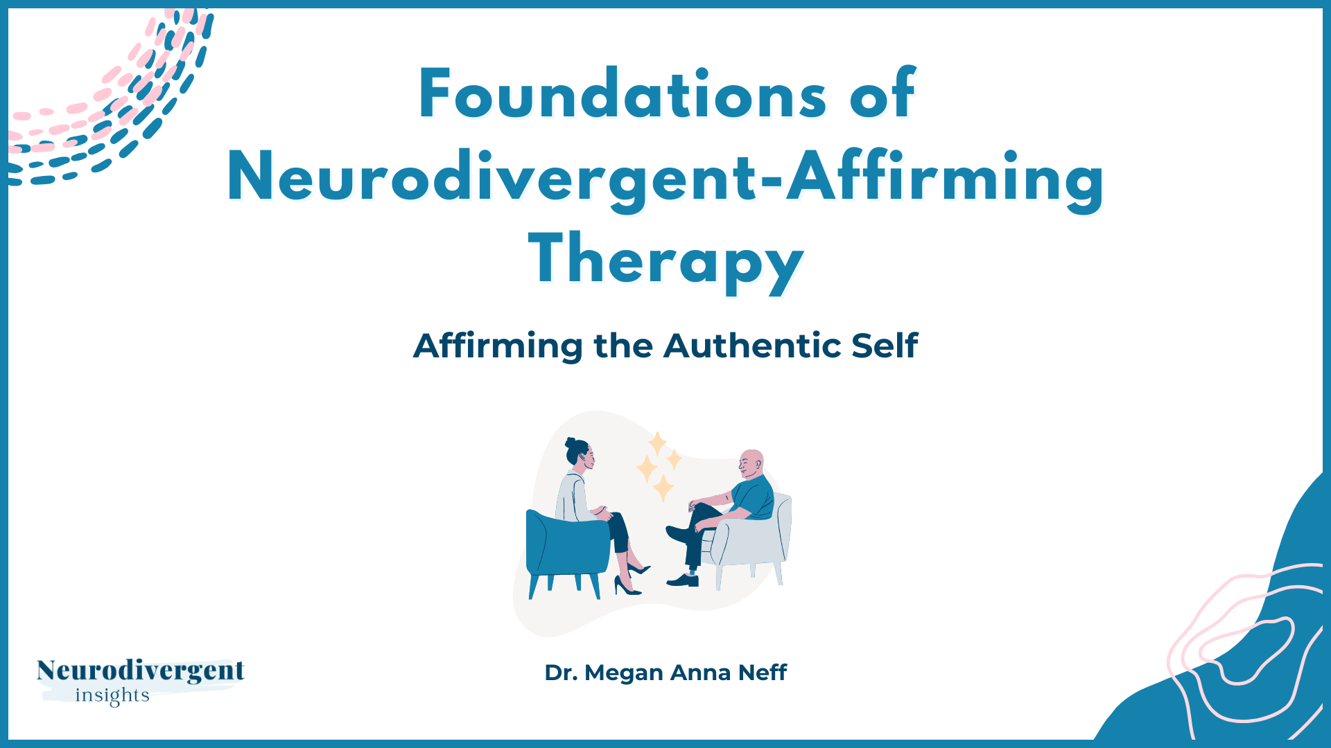 Foundations of Neurodivergent Affirming Therapy