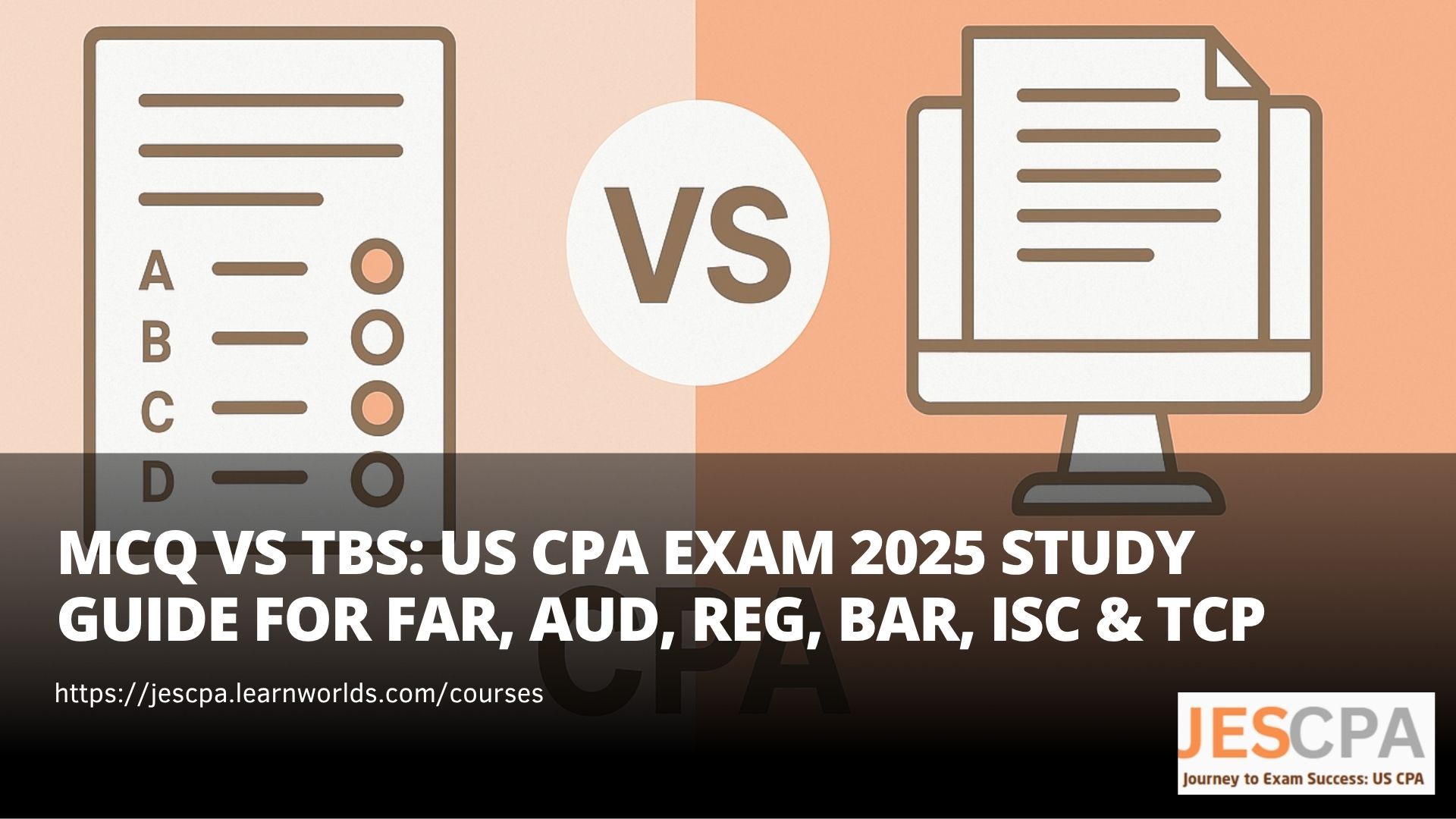 MCQ vs TBS: US CPA Exam Study Guide for FAR, AUD, REG, BAR, ISC & TCP