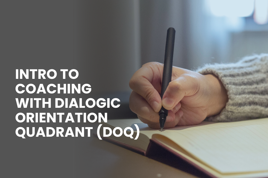 Intro to Coaching with the Dialogic Orientation Quadrant (DOQ)