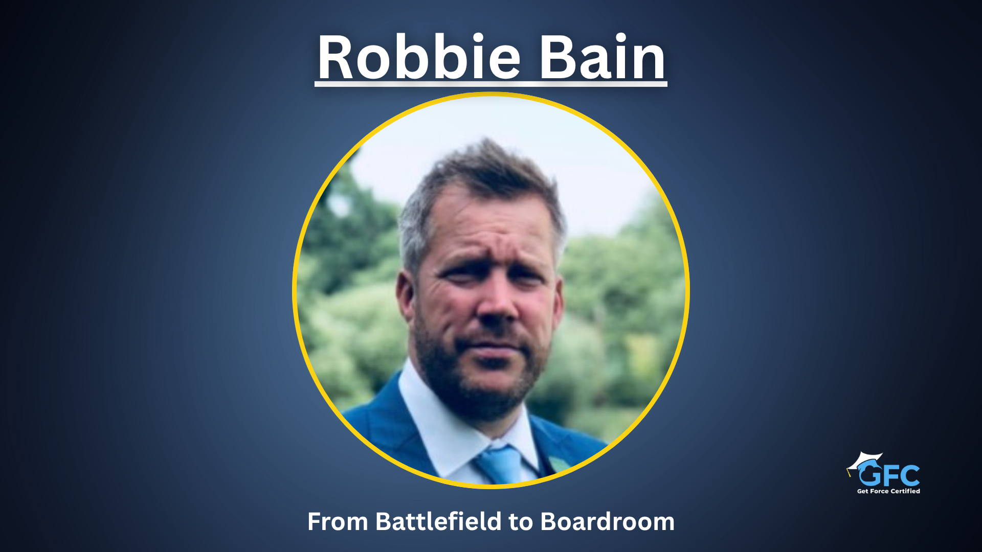 Robbie Bain - Battlefield to Boardroom