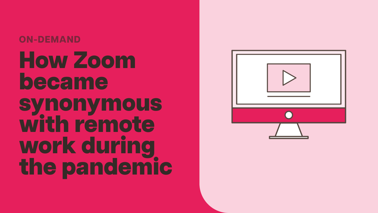 How Zoom became synonymous with remote work during the pandemic