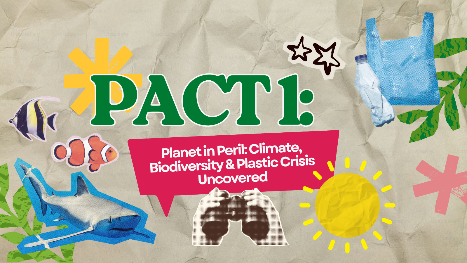 PACT 1: Planet in Peril: Climate, Biodiversity & Plastic Crisis Uncovered
