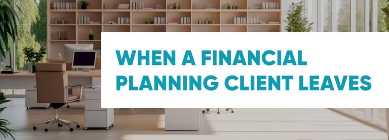 When a Financial Planning Client Moves On - Amplified Planning