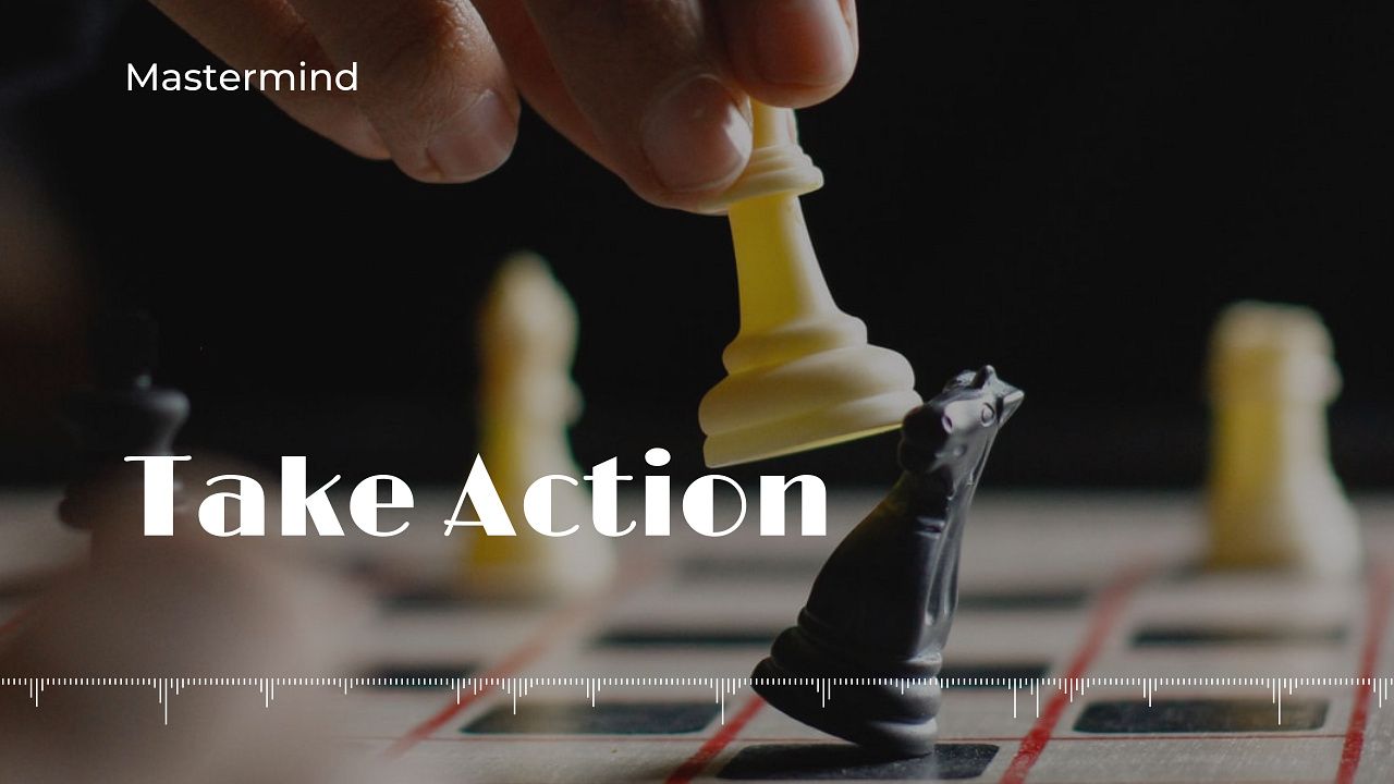 Mastermind: Take action · 積極行動