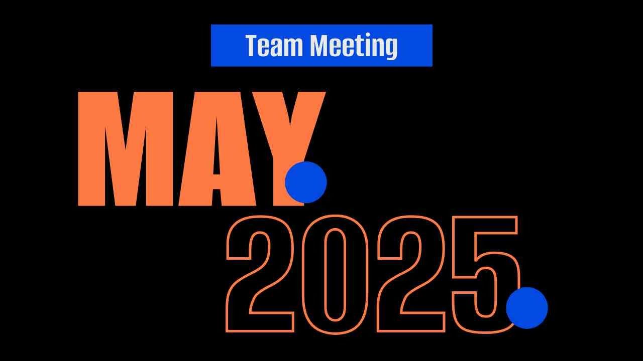 May 2025 Team Meeting