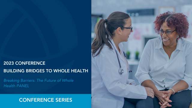 Breaking Barriers: The Future of Whole Health Panel