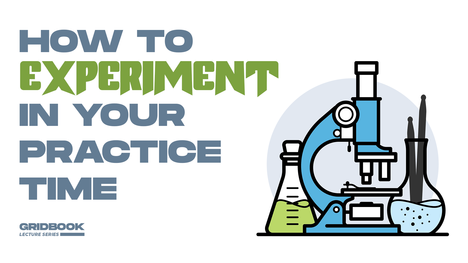 HOW TO EXPERIMENT IN YOUR PRACTICE TIME
