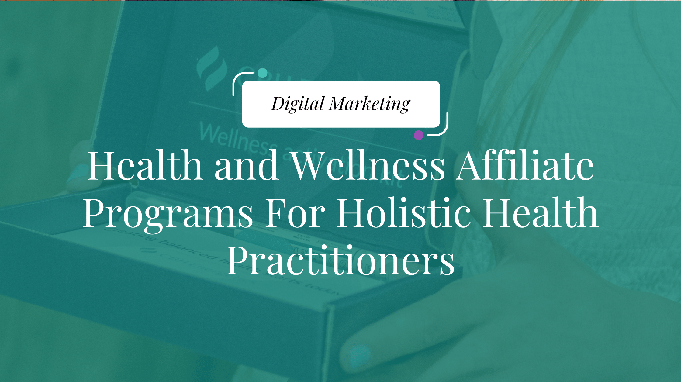 Health and Wellness Affiliate Programs For Holistic Health Practitioners