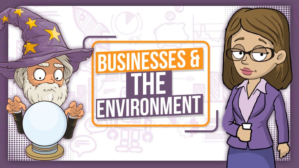 Businesses & The Environment - GCSE - Interactive Video & Teaching ...