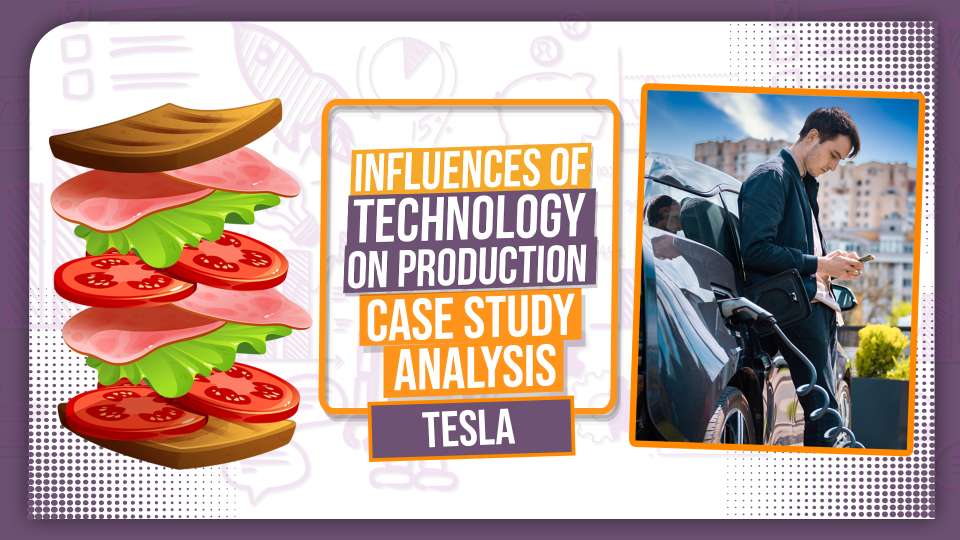 Case Study Analysis - Influences of Technology on Production