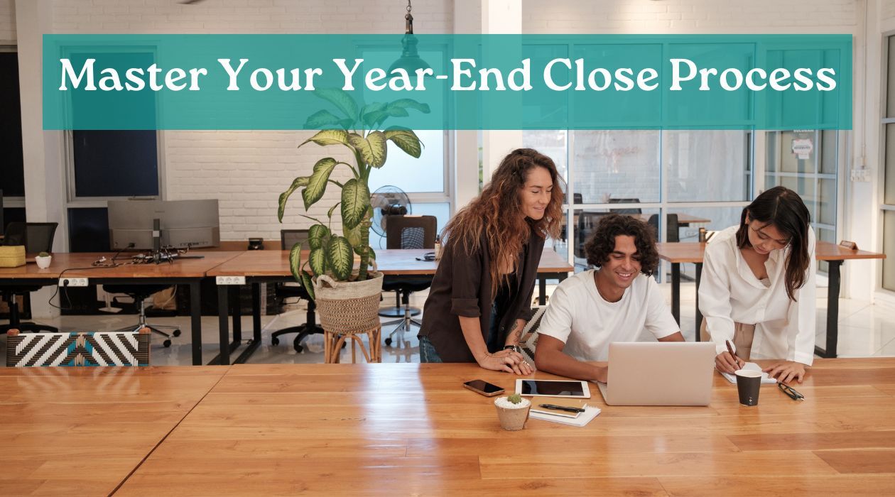 Master Your Year-End Close with These Essential Bookkeeping Strategies