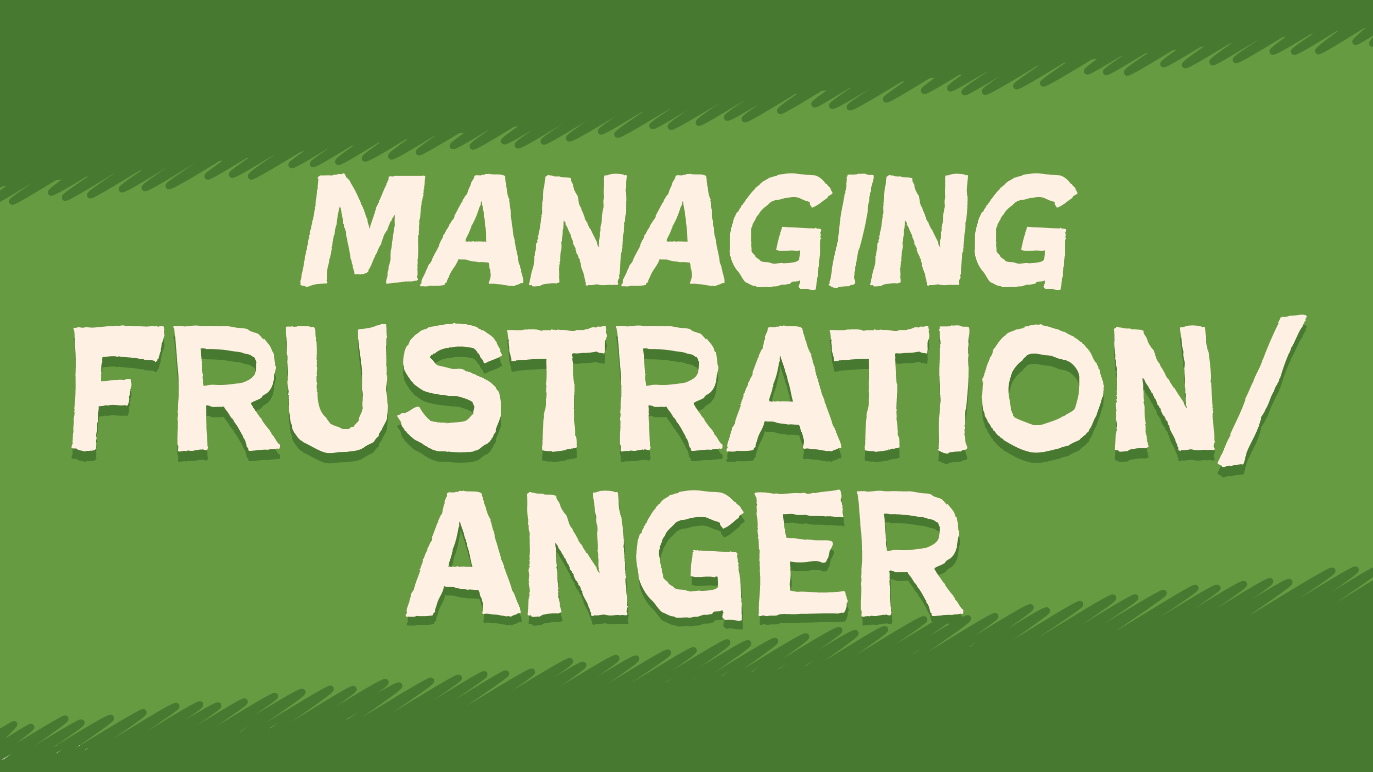 Managing Frustration/Anger