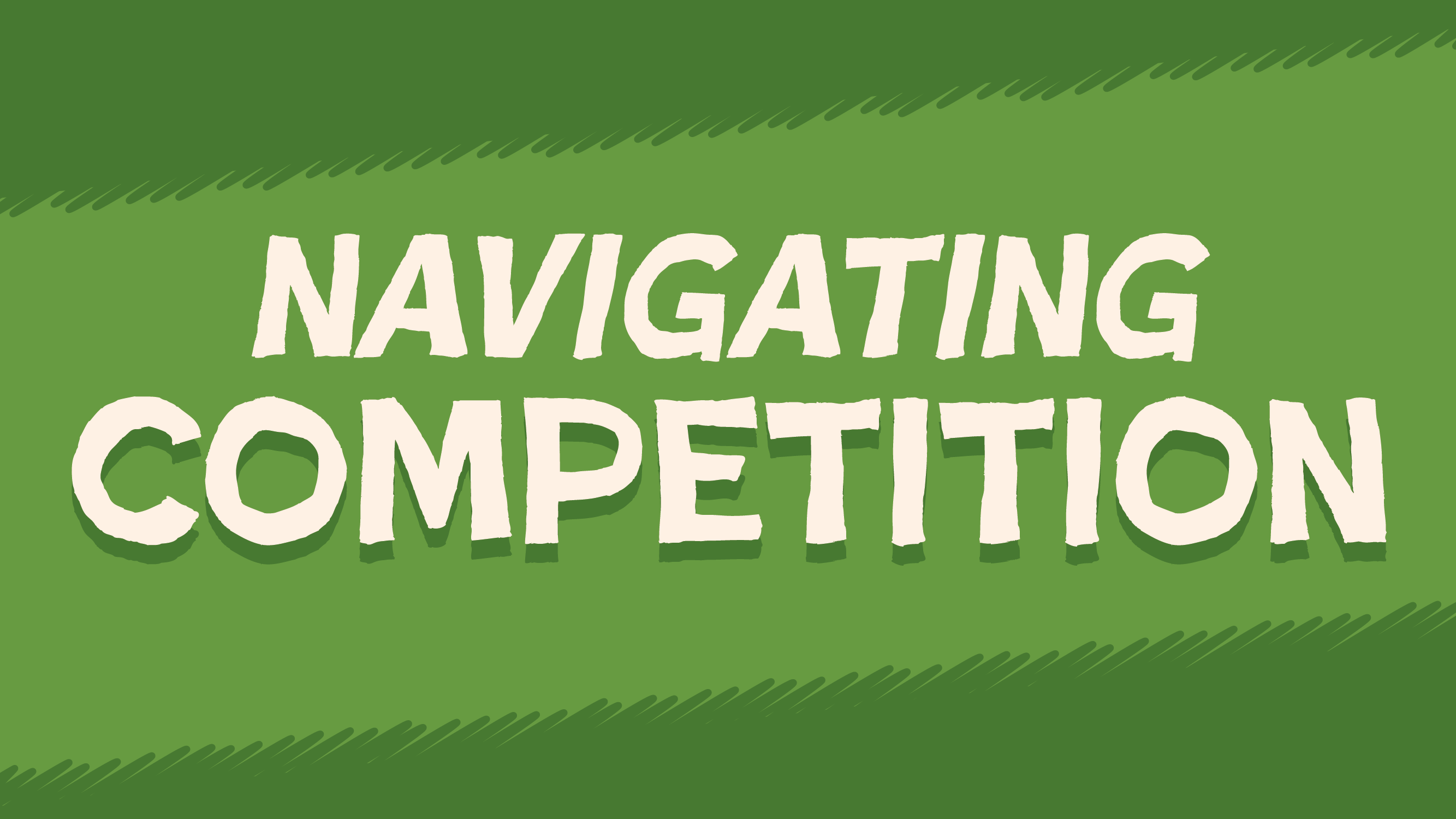 Navigating Competition
