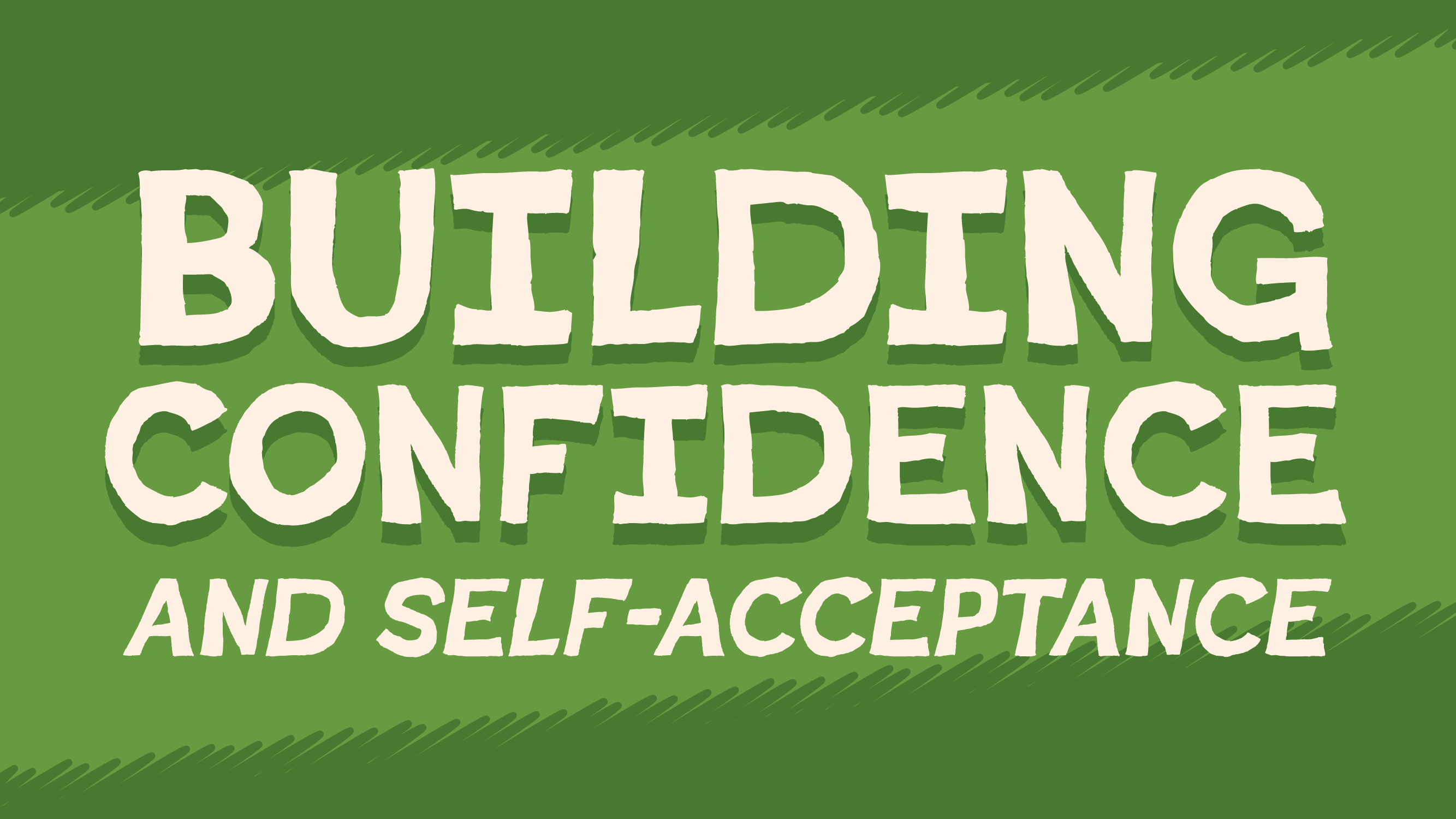 Building Confidence and Self-Acceptance
